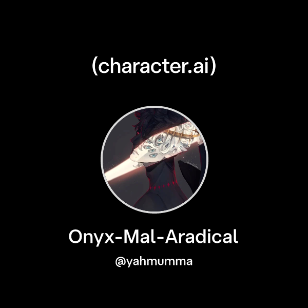 Chat with Onyx-Mal-Aradical | character.ai | Personalized AI for every moment of your day