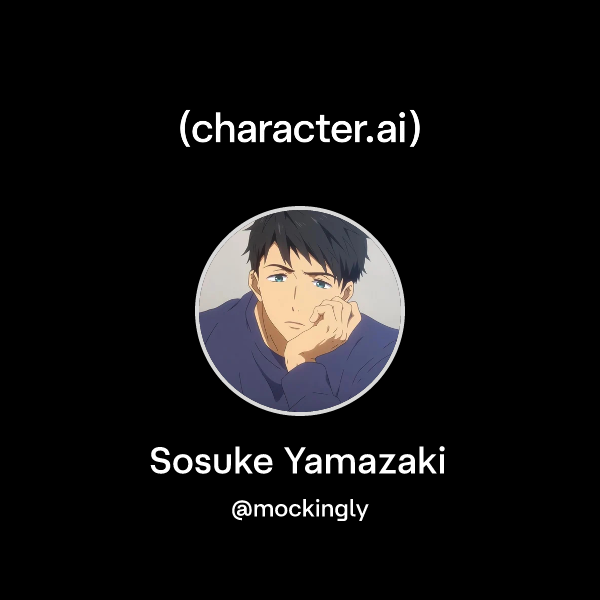 Chat with Sosuke Yamazaki | character.ai | AI Chat, Reimagined–Your Words. Your World.