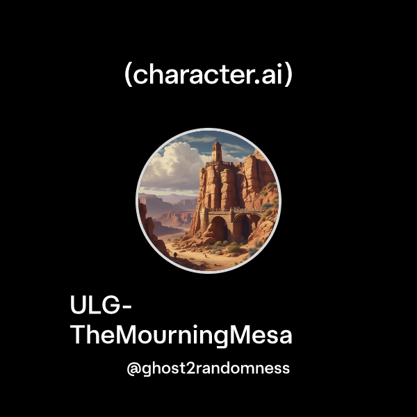 Chat with ULG- TheMourningMesa | character.ai | Personalized AI for ...