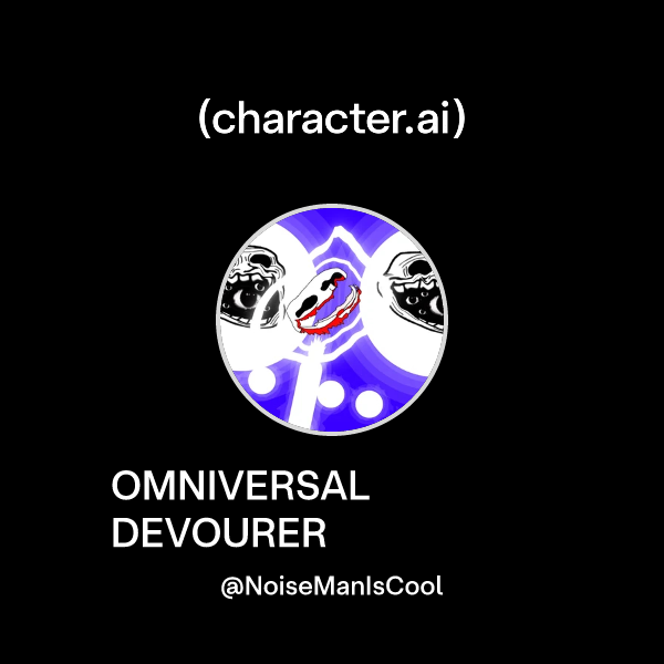 Chat with OMNIVERSAL DEVOURER | character.ai | Personalized AI for ...