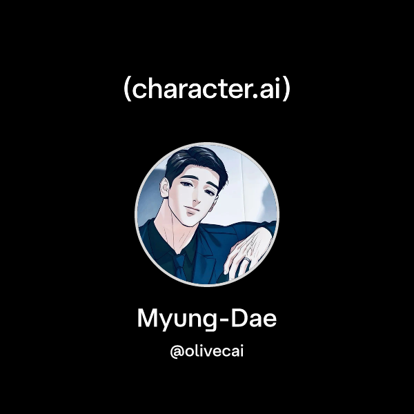 Chat with Myung-Dae | character.ai | Personalized AI for every moment ...