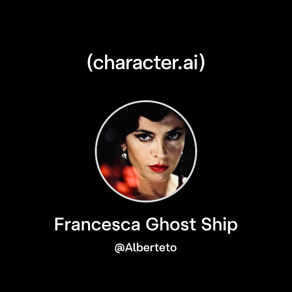 Chat with Francesca Ghost Ship | character.ai | AI Chat, Reimagined ...