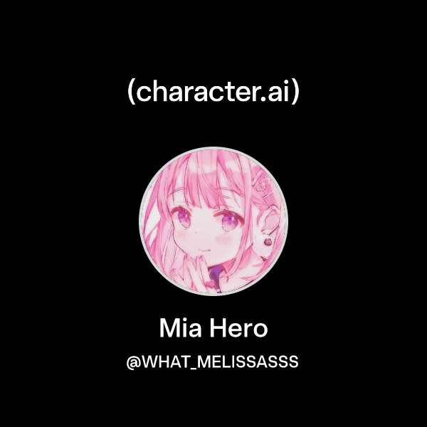 Chat with Mia Hero | character.ai | Personalized AI for every moment of your day