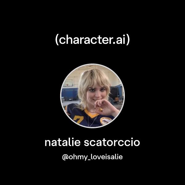 Chat with natalie scatorccio | character.ai | AI Chat, Reimagined–Your ...