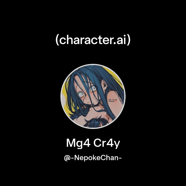 Chat with Mg4 Cr4y | character.ai | Personalized AI for every moment of your day