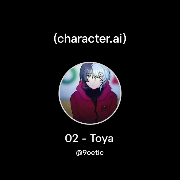 Chat with 02 - Toya | character.ai | Personalized AI for every moment ...