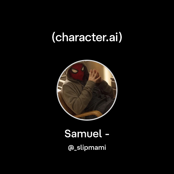 Chat with Samuel - | character.ai | AI Chat, Reimagined–Your Words ...