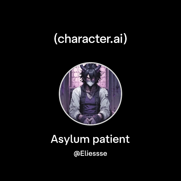 Chat with Asylum patient | character.ai | AI Chat, Reimagined–Your ...