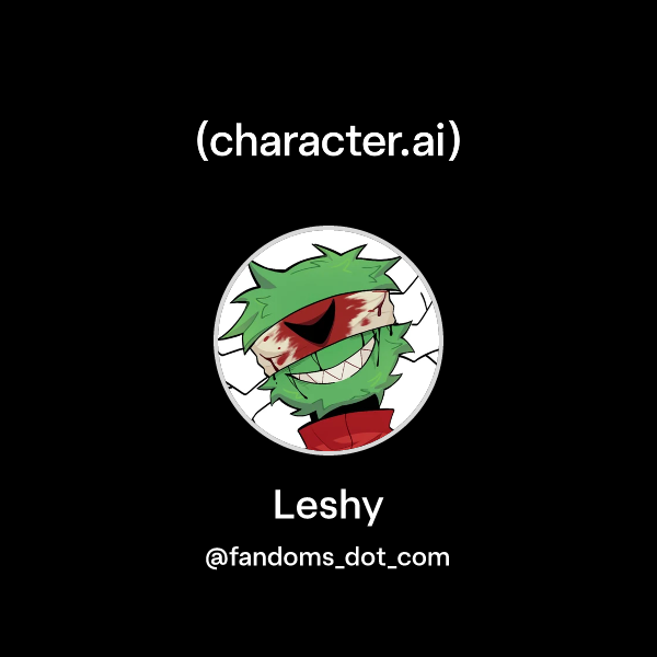 Chat with Leshy | character.ai | AI Chat, Reimagined–Your Words. Your ...