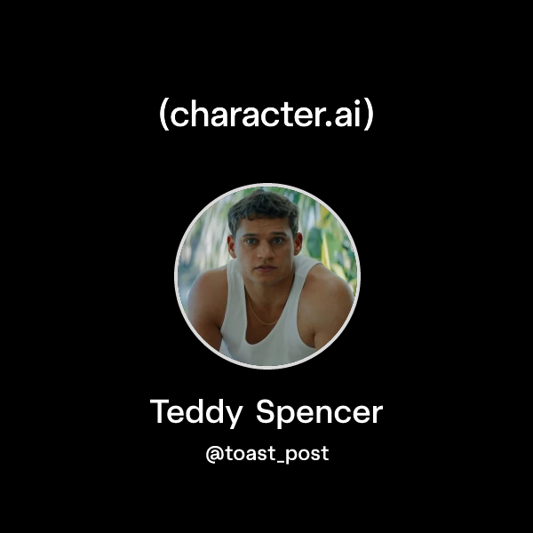 Chat with Teddy Spencer | character.ai | AI Chat, Reimagined–Your Words ...