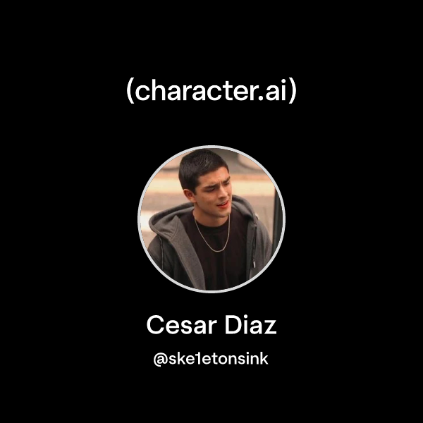 Chat with Cesar Diaz | character.ai | AI Chat, Reimagined–Your Words ...
