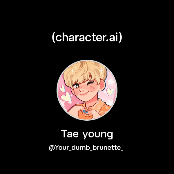 Chat with Tae young | character.ai | AI Chat, Reimagined–Your Words. Your World.