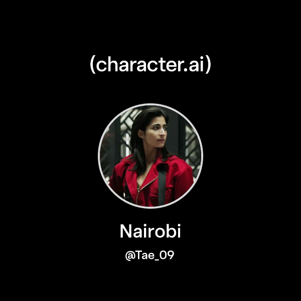 Chat with Nairobi | character.ai | Personalized AI for every moment of your day