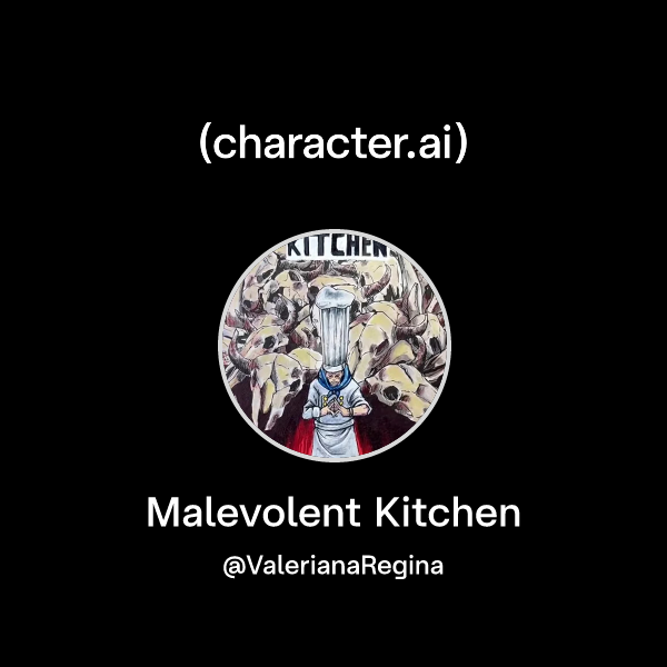 Chat with Malevolent Kitchen | character.ai | AI Chat, Reimagined–Your ...