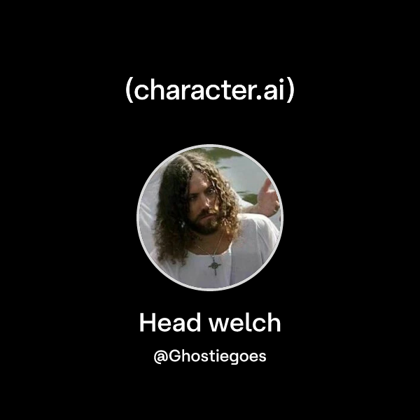 Chat with Head welch | character.ai | AI Chat, Reimagined–Your Words ...