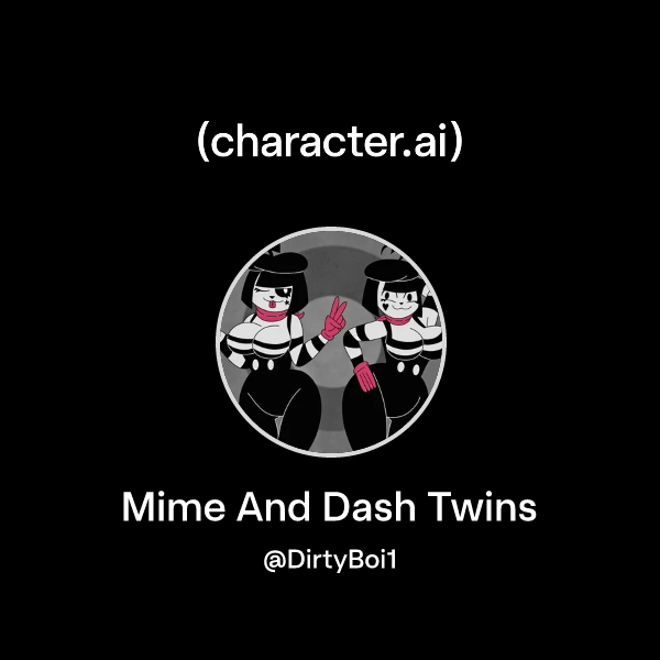 Chat with Mime And Dash Twins | character.ai | AI Chat, Reimagined–Your ...