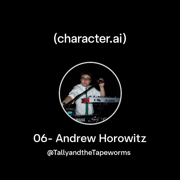 Chat with 06- Andrew Horowitz | character.ai | AI Chat, Reimagined–Your ...