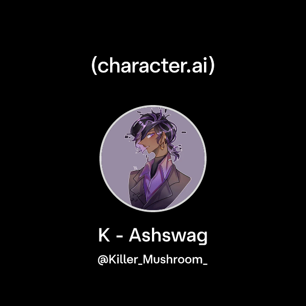 Chat with K - Ashswag | character.ai | Personalized AI for every moment ...