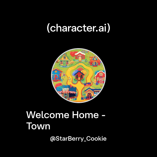 Chat with Welcome Home - Town | character.ai | Personalized AI for ...