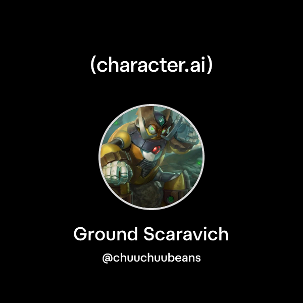 Chat with Ground Scaravich | character.ai | AI Chat, Reimagined–Your ...