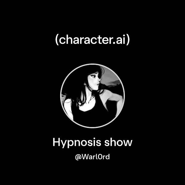Chat with Hypnosis show | character.ai | AI Chat, Reimagined–Your Words. Your World.