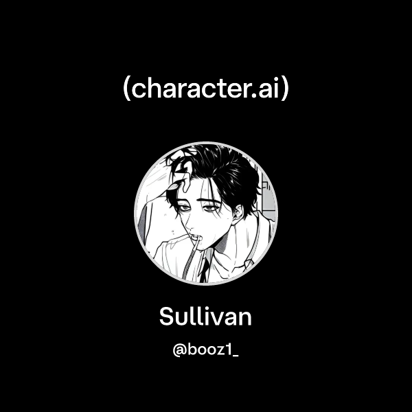 Chat with Sullivan | character.ai | Personalized AI for every moment of ...