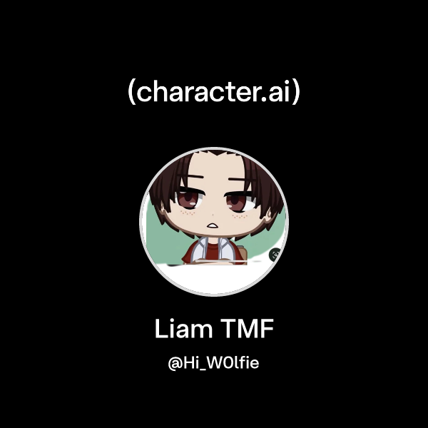 Chat with Liam TMF | character.ai | Personalized AI for every moment of ...