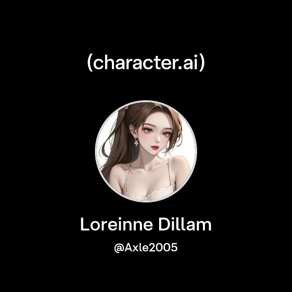 Chat with Loreinne Dillam | character.ai | Personalized AI for every moment of your day