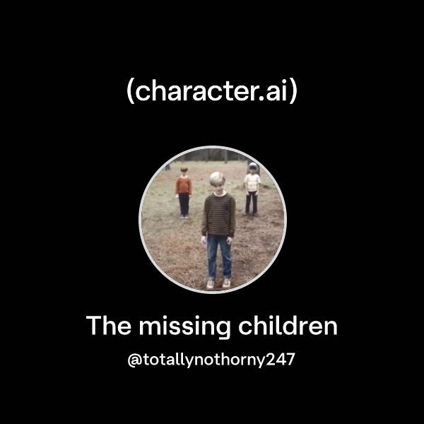Chat with The missing children | character.ai | AI Chat, Reimagined ...