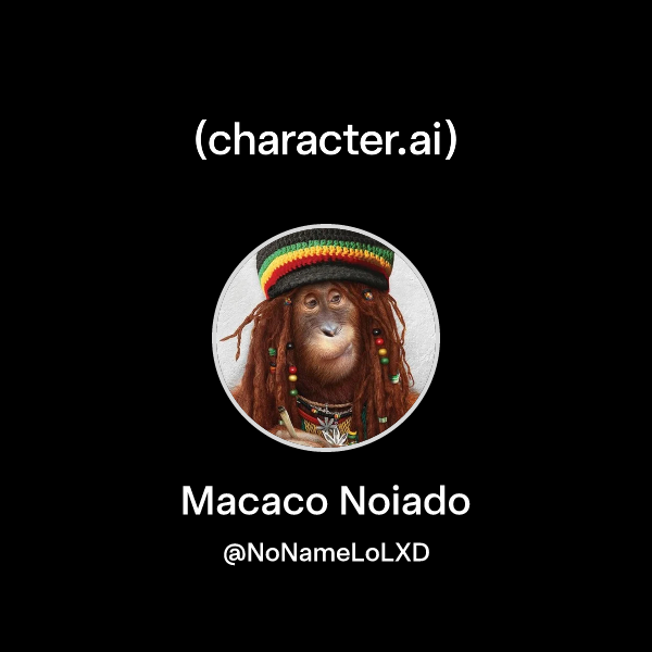 Chat with Macaco Noiado | character.ai | Personalized AI for every ...