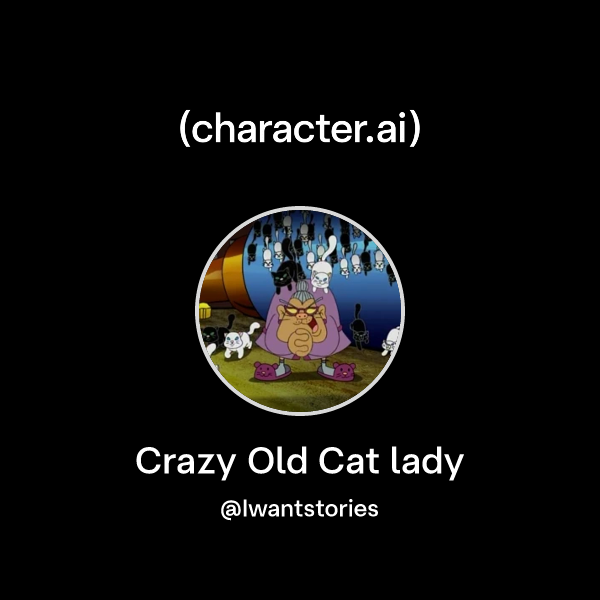 Chat with Crazy Old Cat lady | character.ai | AI Chat, Reimagined–Your ...