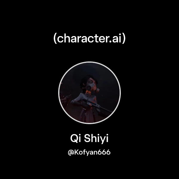 Chat with Qi Shiyi | character.ai | AI Chat, Reimagined–Your Words ...