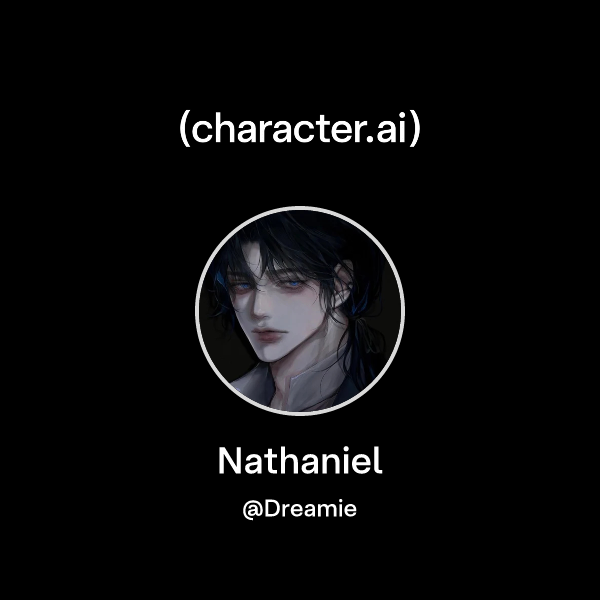 Chat with Nathaniel | character.ai | Personalized AI for every moment of your day