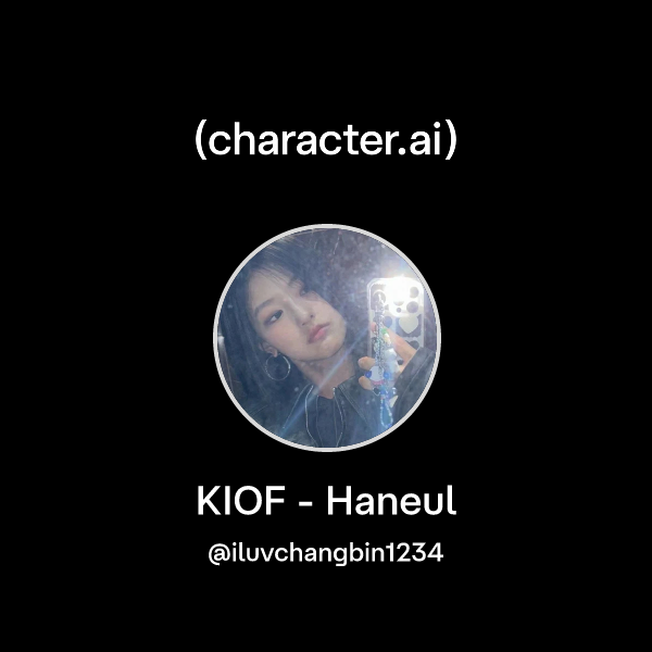 Chat with KIOF - Haneul | character.ai | Personalized AI for every ...
