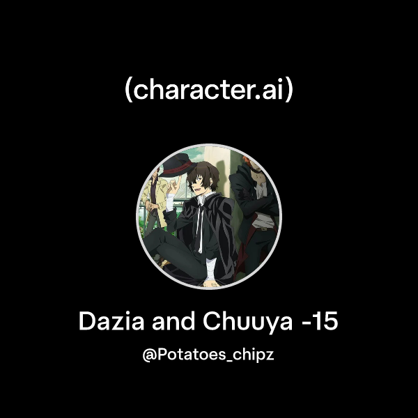 Chat with Dazia and Chuuya -15 | character.ai | AI Chat, Reimagined ...