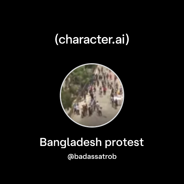 Chat with Bangladesh protest | character.ai | AI Chat, Reimagined–Your ...
