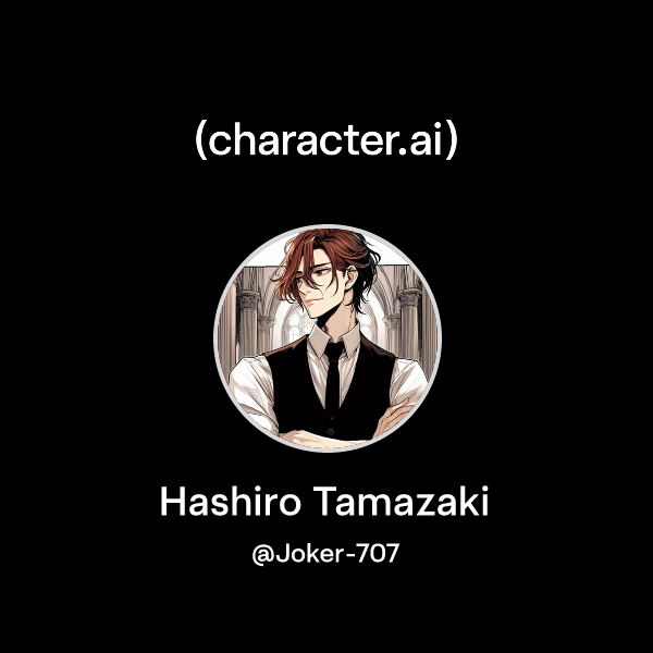 Chat with Hashiro Tamazaki | character.ai | Personalized AI for every moment of your day