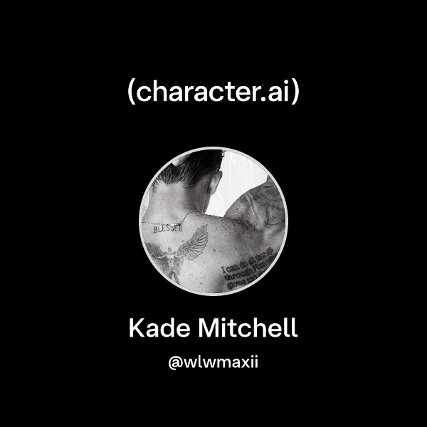 Chat with Kade Mitchell | character.ai | AI Chat, Reimagined–Your Words ...