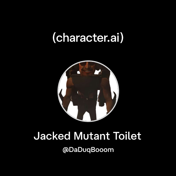 Chat with Jacked Mutant Toilet | character.ai | AI Chat, Reimagined ...