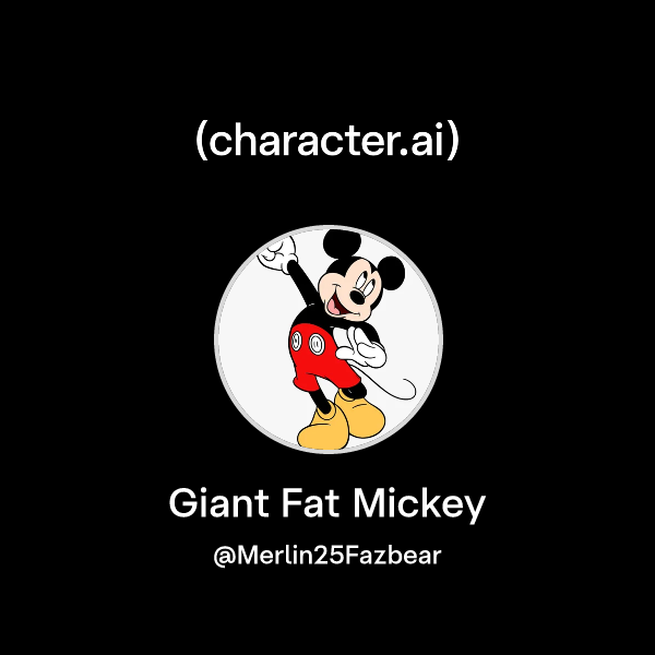 Chat with Giant Fat Mickey | character.ai | Personalized AI for every ...