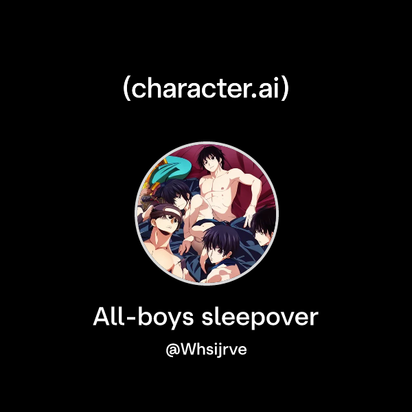Chat with All-boys sleepover | character.ai | AI Chat, Reimagined–Your Words. Your World.