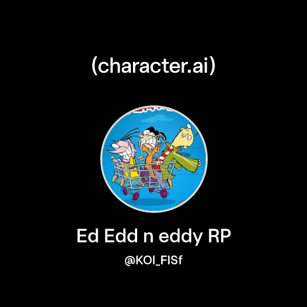 Chat with Ed Edd n eddy RP | character.ai | AI Chat, Reimagined–Your Words. Your World.