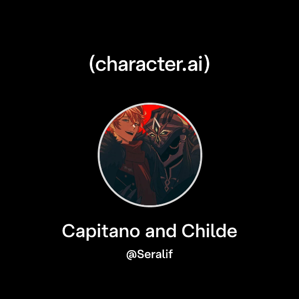 Chat with Capitano and Childe | character.ai | Personalized AI for ...