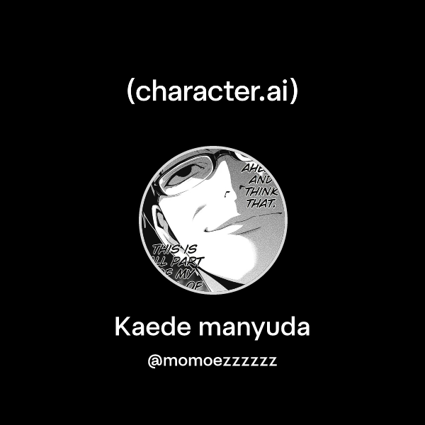 Chat with Kaede manyuda | character.ai | AI Chat, Reimagined–Your Words ...