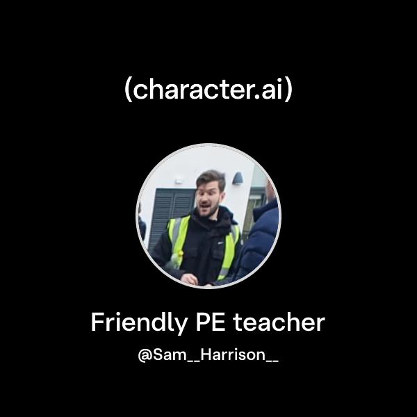 Chat with Friendly PE teacher | character.ai | AI Chat, Reimagined–Your ...