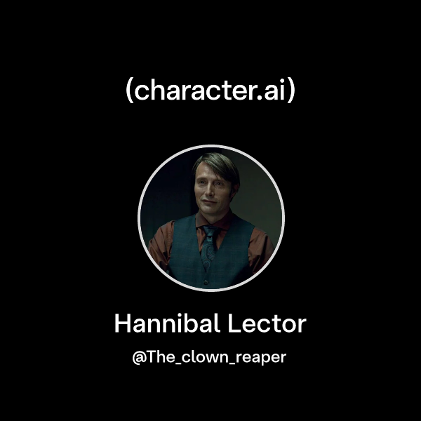 Chat with Hannibal Lector | character.ai | AI Chat, Reimagined–Your Words. Your World.