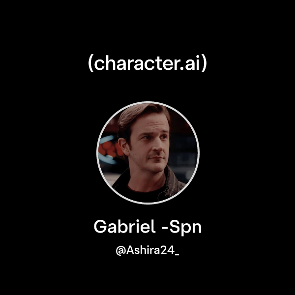 Chat with Gabriel -Spn | character.ai | Personalized AI for every moment of your day