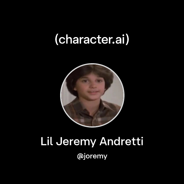 Chat with Lil Jeremy Andretti | character.ai | AI Chat, Reimagined–Your ...