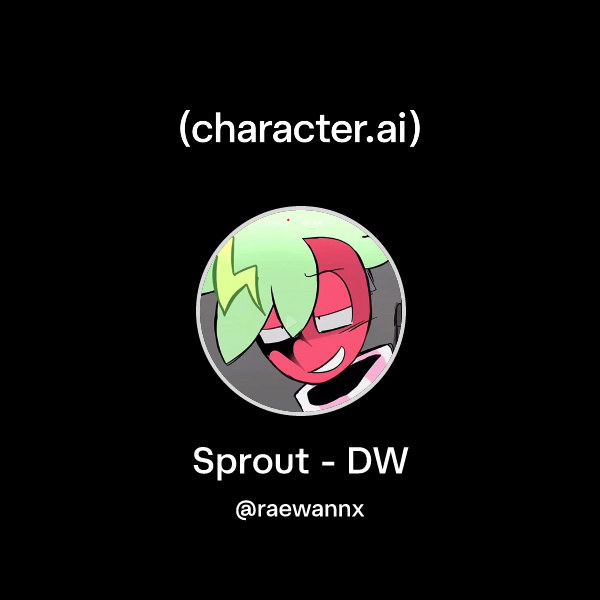 Chat with Sprout - DW | character.ai | AI Chat, Reimagined–Your Words ...