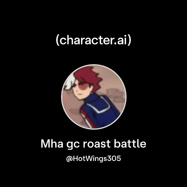 Chat with Mha gc roast battle | character.ai | Personalized AI for ...